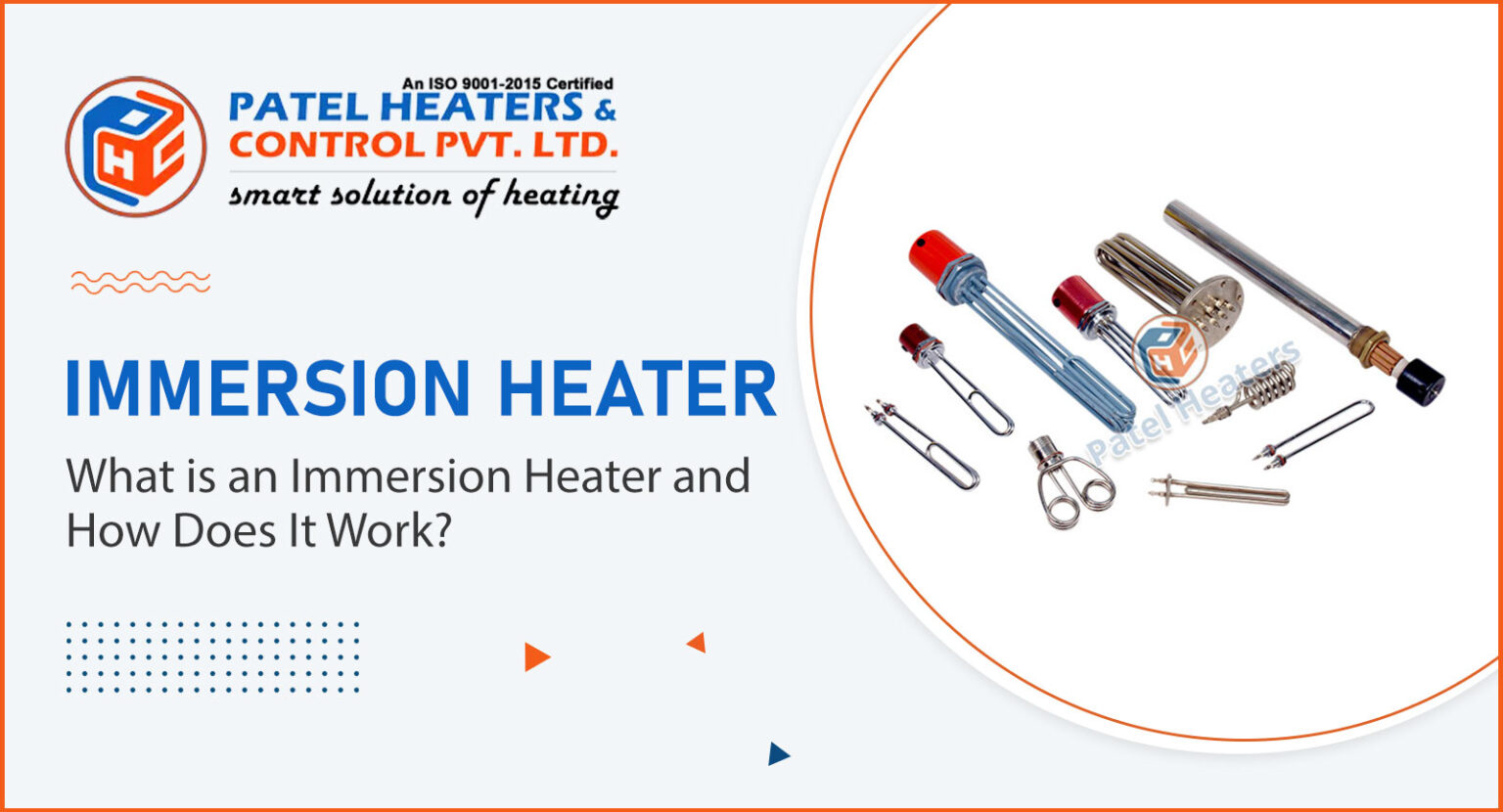 What is an Immersion Heater and How Does It Work? - Patel Heaters