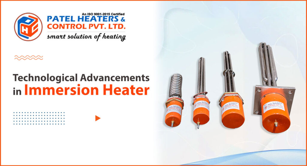 Technological Advancements in Immersion Heater